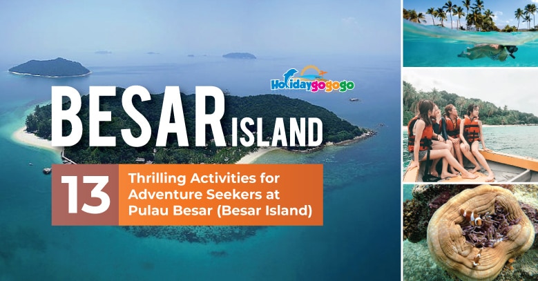 13 Thrilling Activities for Adventure Seekers at Pulau Besar (Besar ...