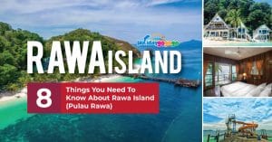 8 Things You Need To Know About Rawa Island Before You Set Foot On it ...