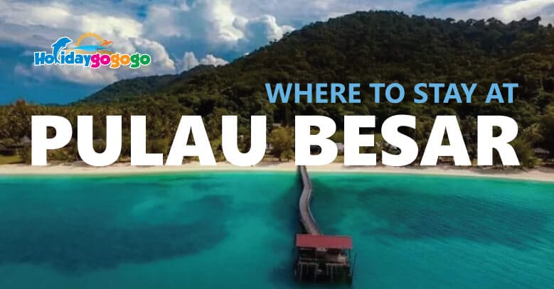 Where To Stay At Pulau Besar, Johor - HolidayGoGoGo